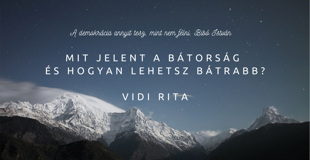 Mit jelent a bátorság és hogyan lehetsz bátrabb? - Vidi Rita Klubja